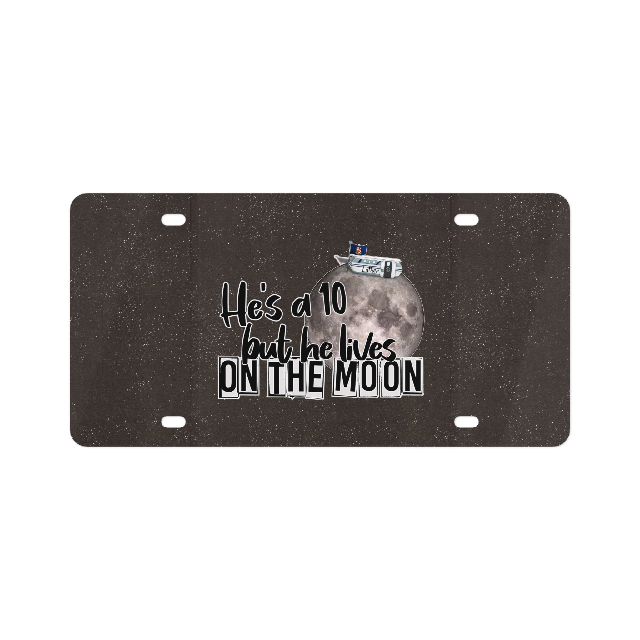 He's a 10 But... License Plate – Fandom-Made